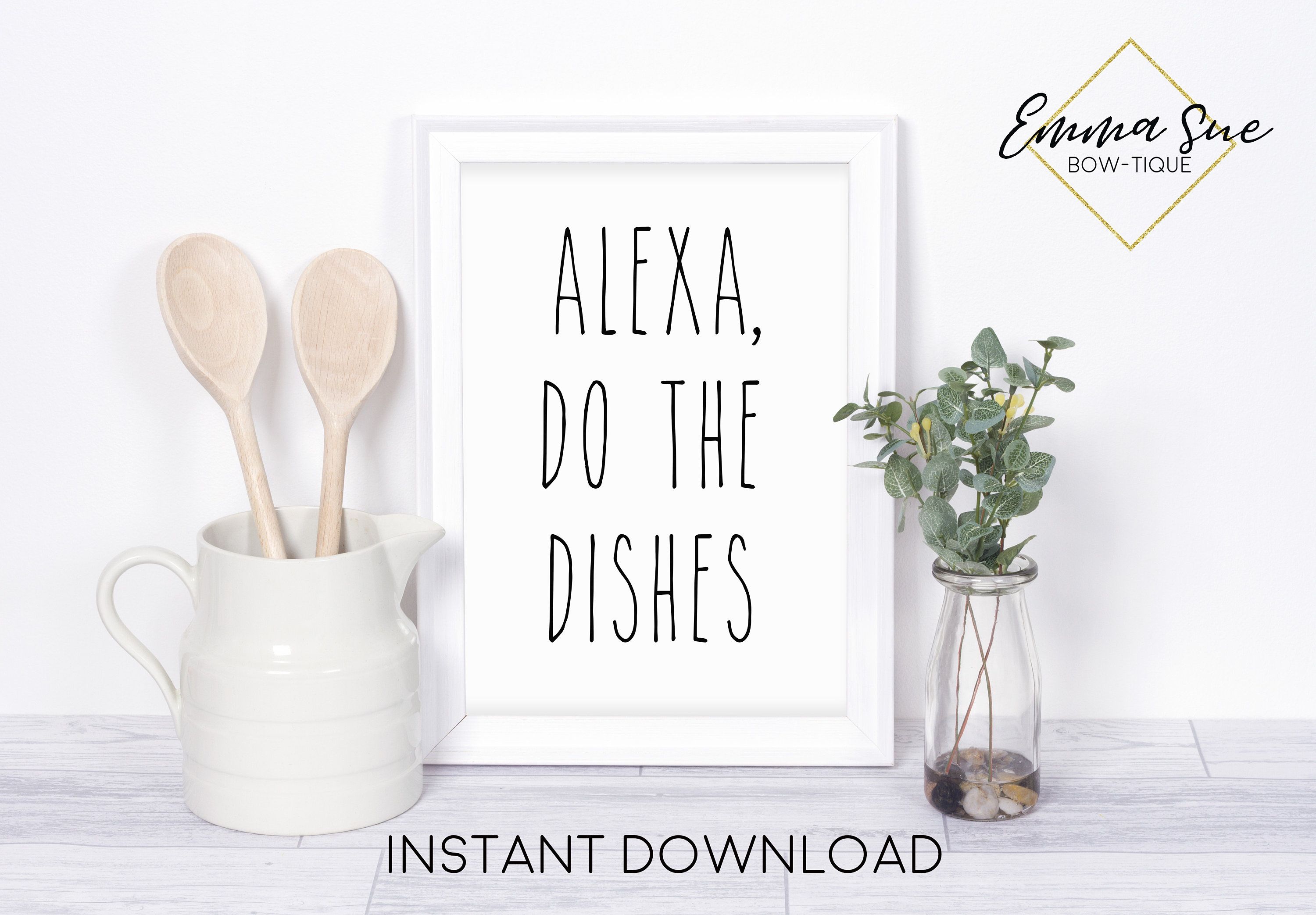 Alexa do the dishes Kitchen Art Printable Sign Farmhouse Style – Emma ...