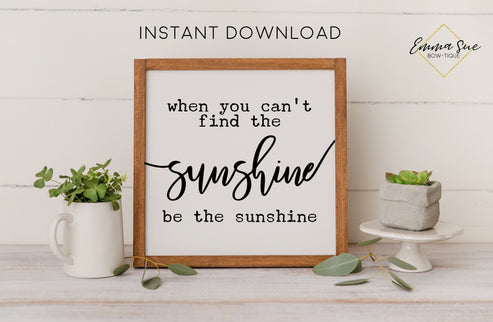 When you can't find the sunshine be the sunshine - Kindness Motivation ...