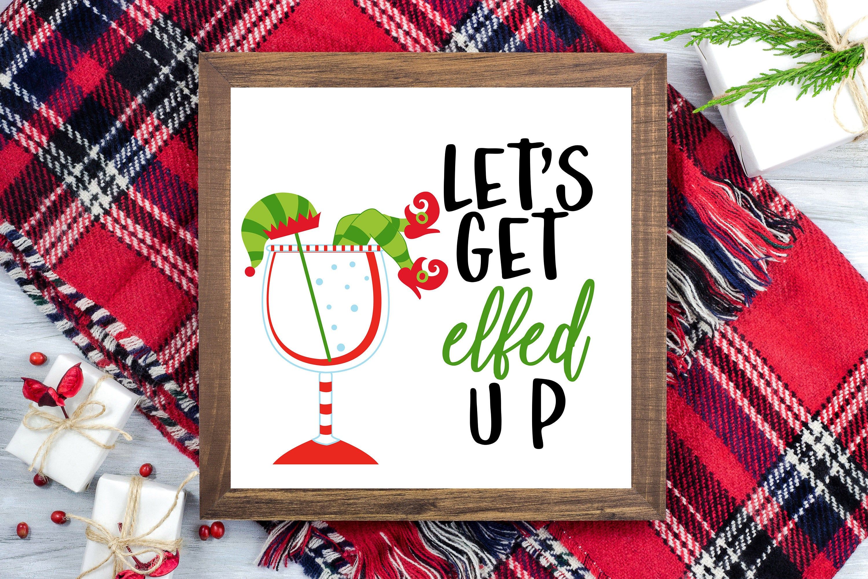 Let's get Elfed up - Funny Christmas Decor Printable Sign Farmhouse St ...