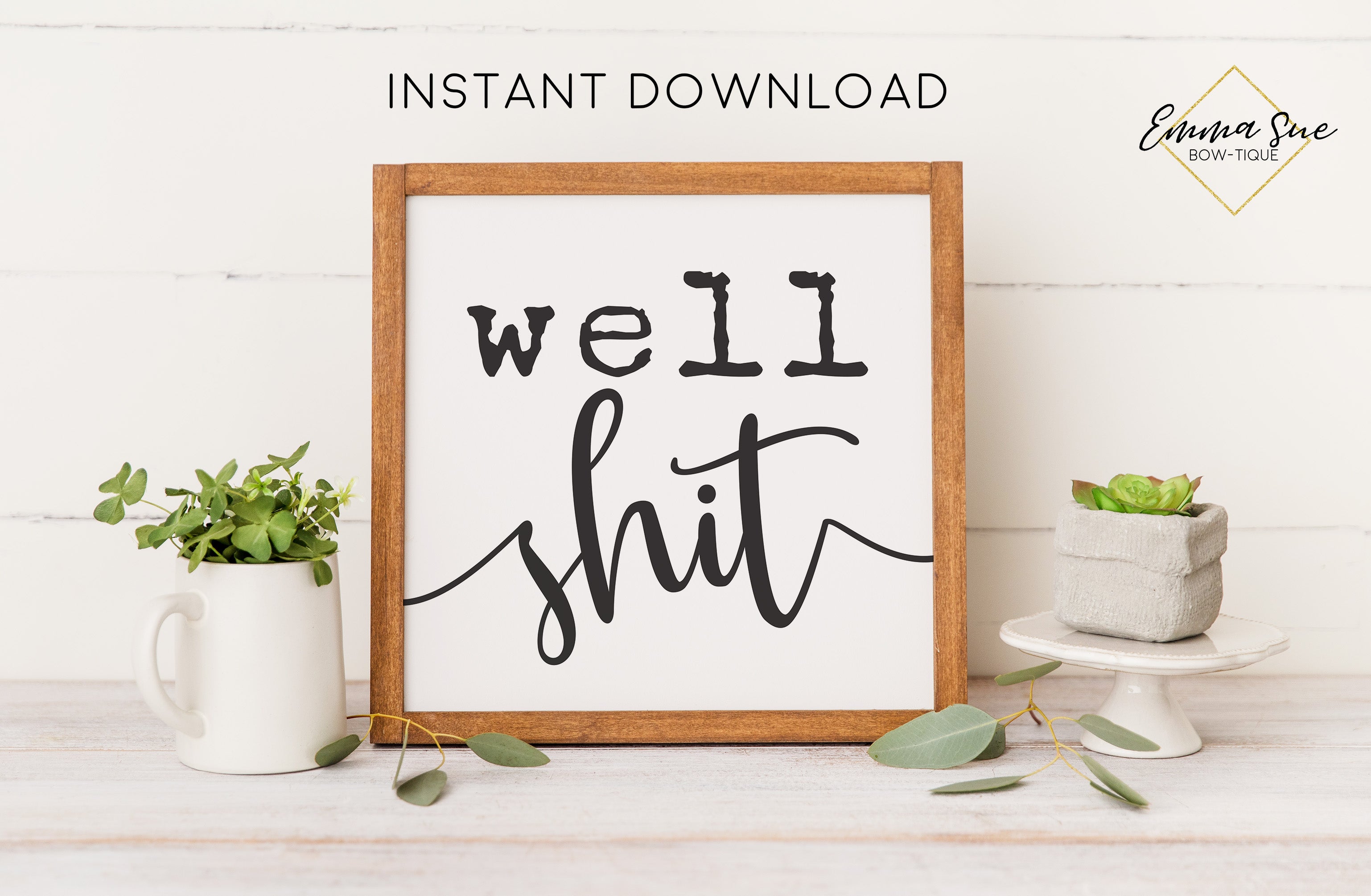 Well Shit Sign - Farmhouse Bathroom Art Digital Printable Instant Down ...